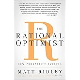 The Rational Optimist: How Prosperity Evolves (P.s.): Ridley, Matt ...