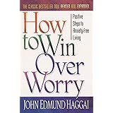 How to Win over Worry: Positive Steps to Anxiety-Free Living: Haggai ...