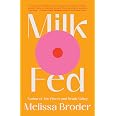 Milk Fed: A Novel: Broder, Melissa: 9781982142490: Amazon.com: Books