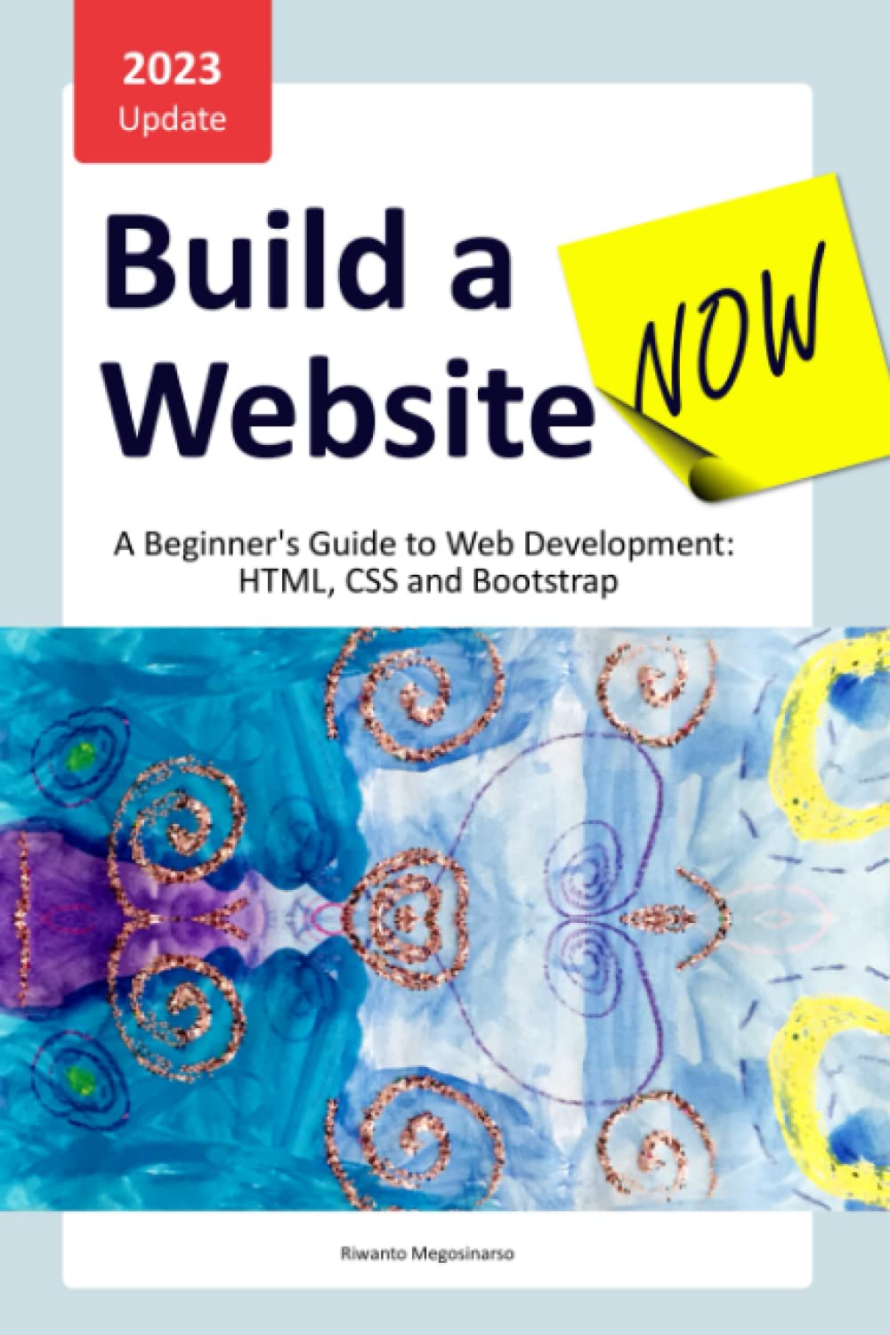Mua Build a Website Now: A Beginner's Guide to Web Development: HTML, CSS and Bootstrap trên ...