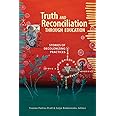 Truth and Reconciliation Through Education: Stories of Decolonizing ...