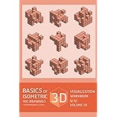 BASICS OF 3D VISUALIZATION ISOMETRIC 100 DRAWING WORKBOOK / BASIC LEVEL ...
