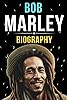 Bob Marley Biography: Bob Marley Story the Reggae Revolutionary ...