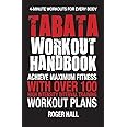 Tabata Workout Handbook: Achieve Maximum Fitness With Over 100 High Intensity Interval Training ...