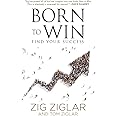 Born to Win: Find Your Success: Ziglar, Zig, Ziglar, Tom: 9781613398333 ...