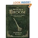 The Witch's Broom: The Craft, Lore & Magick of Broomsticks (The Witch's ...