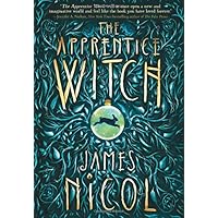 The Apprentice Witch (Apprentice Witch, 1): Nicol, James: 9781338118582 ...