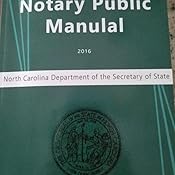 North Carolina Notary Public Manual, 2016: North Carolina Department of ...