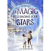 The Magic in Changing Your Stars: Henderson, Leah: 9781454934066 ...