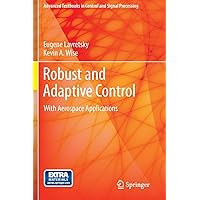 Robust and Adaptive Control: With Aerospace Applications (Advanced Textbooks in Control and ...
