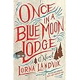 Once in a Blue Moon Lodge: A Novel: Landvik, Lorna: 9781517902698 ...