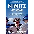 Amazon.com: Nimitz at War: Command Leadership from Pearl Harbor to ...