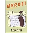 Merde!: The Real French You Were Never Taught at School (Sexy Slang ...