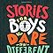 Stories for Boys Who Dare to Be Different: True Tales of Amazing Boys ...