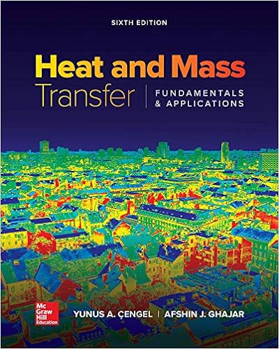 Heat and Mass Transfer: Fundamentals and Applications (6th Edition) Solutions | Course Hero
