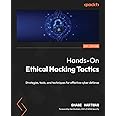 Hands-On Ethical Hacking Tactics: Strategies, tools, and techniques for effective cyber defense ...