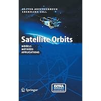 Satellite Orbits: Models, Methods and Applications: Oliver Montenbruck ...