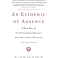 An Epidemic of Absence: A New Way of Understanding Allergies and ...