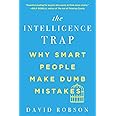 The Intelligence Trap: Why Smart People Make Dumb Mistakes: Robson ...