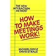 How to Make Meetings Work!: Michael Doyle, David Straus: 9780425138700 ...