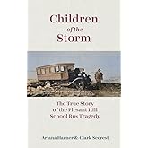 Children of the Storm: The True Story of the Pleasant Hill School Bus ...