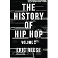 Amazon.com: The History of Hip Hop: 9781979069410: Reese, Eric: Books