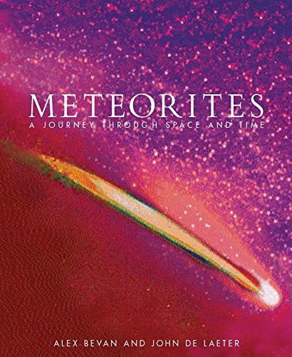 Meteorites: A Journey through Space and Time: Bevan, Alex, De Laeter ...