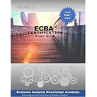ECBA™ Certification Study Guide: Business Analysis Knowledge Academy: 9781734262643: Amazon.com ...