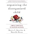 Organizing the Disorganized Child: Simple Strategies to Succeed in ...