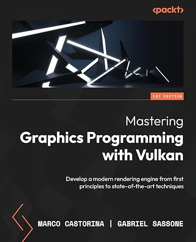 Mastering Graphics Programming With Vulkan Develop A Modern Rendering Engine From First