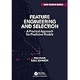 Amazon.com: Feature Engineering and Selection: A Practical Approach for Predictive Models ...