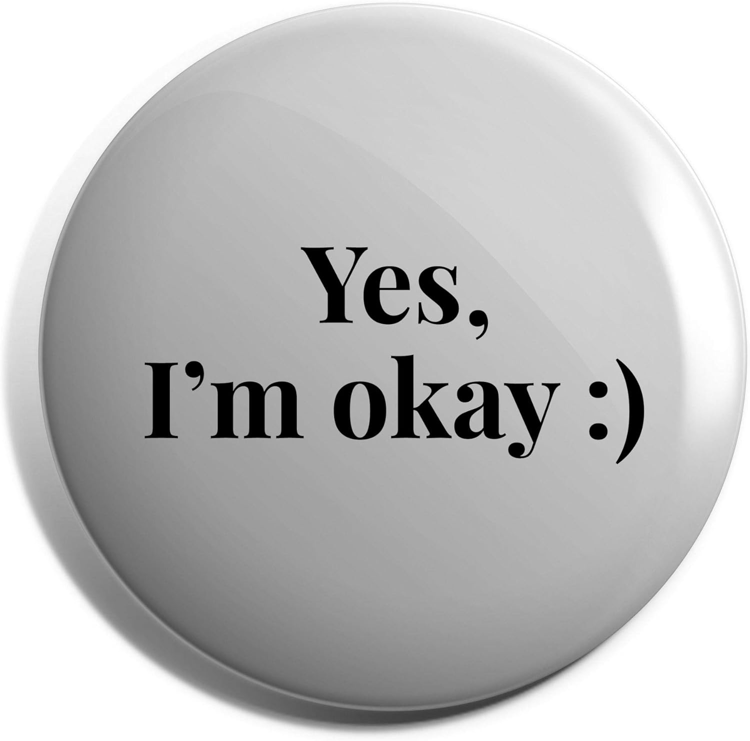Hippowarehouse Yes, I'm okay Badge: Amazon.co.uk: Clothing