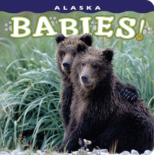 Alaska Babies! (Babies! (Farcountry Press)): photography by Steven ...