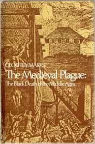 The Medieval Plague; the Black Death of the Middle Ages: MARKS ...