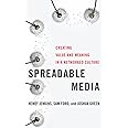 Spreadable Media: Creating Value and Meaning in a Networked Culture ...