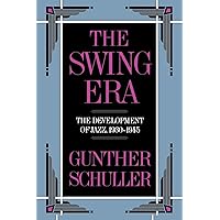 The Swing Era: The Development of Jazz, 1930-1945 (The History of Jazz ...