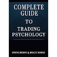Amazon.com: Complete Guide to Trading Psychology eBook : Burns, Steve , Burns, Holly: Kindle Store