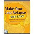 Make Your Last Relapse The Last - Create Your Own Relapse Prevention ...