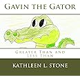 Gavin the Gator: Greater Than and Less Than: Stone, Kathleen L ...