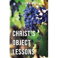 Christ's Object Lessons (Homeward Bound Edition): Practical Wisdom for ...