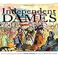 Independent Dames: What You Never Knew About the Women and Girls of the ...