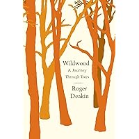 Wildwood: A Journey Through Trees: Deakin, Roger: 9781416595328: Amazon ...