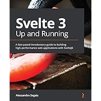 Svelte 3 Up and Running: A fast-paced introductory guide to building high-performance web ...