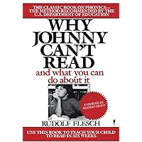 Why Johnny Can't Read: And What You Can Do about It: Flesch, Rudolf ...