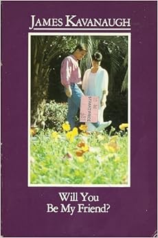 Will You Be My Friend?: James J Kavanaugh: 9780918777010: Amazon.com: Books