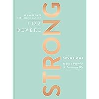 Strong: Devotions to Live a Powerful and Passionate Life (A 90-Day ...
