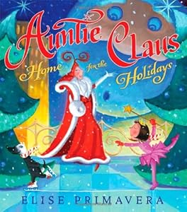 Auntie Claus, Home for the Holidays book by Elise Primavera