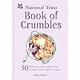 National Trust Book of Crumbles: 60 Delicious and Comforting Crumble ...