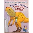How Do Dinosaurs Learn to Be Kind?: Yolen, Jane, Teague, Mark ...