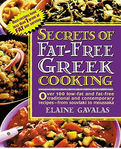 Secrets of Fat-free Greek Cooking: Over 100 Low-fat and Fat-free ...
